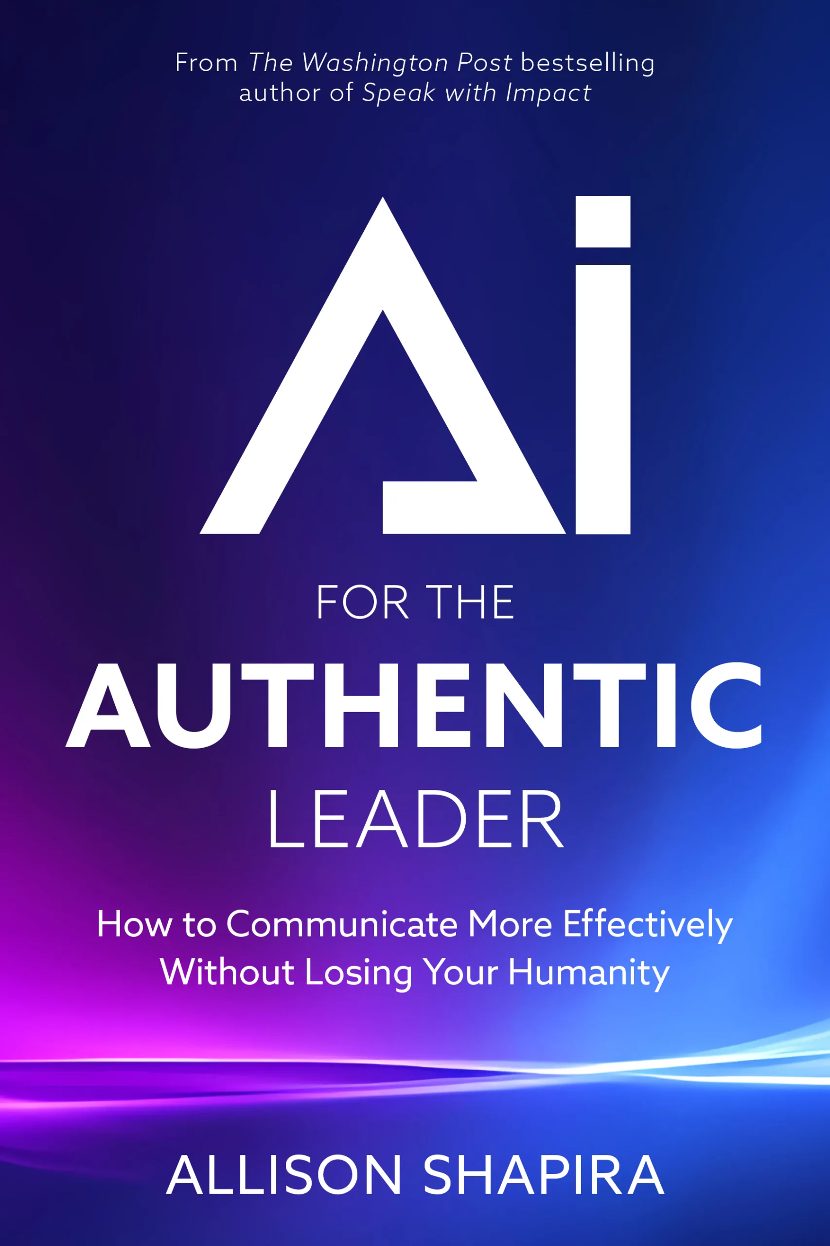 AI for the Authentic Leader (Book + Keynote) | Allison Shapira